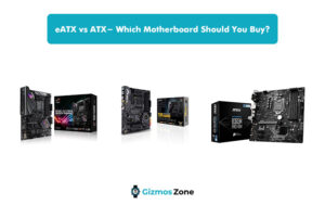 eATX vs ATX- Which Motherboard Should You Buy?
