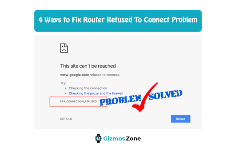 4 Ways to Fix Router Refused To Connect Problem - Gizmos Zone
