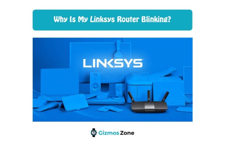 Why Is My Linksys Router Blinking? - Gizmos Zone