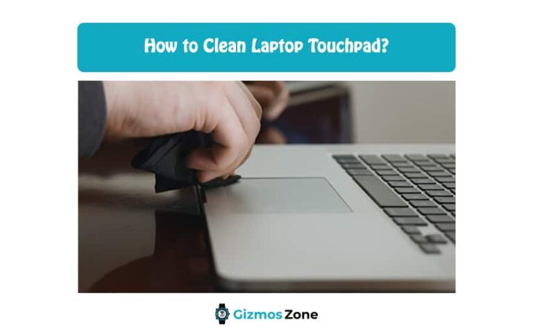 How to Clean Laptop Touchpad?