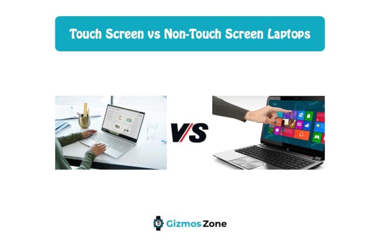Touch Screen vs Non-Touch Screen Laptops – Which is better? - Gizmos Zone