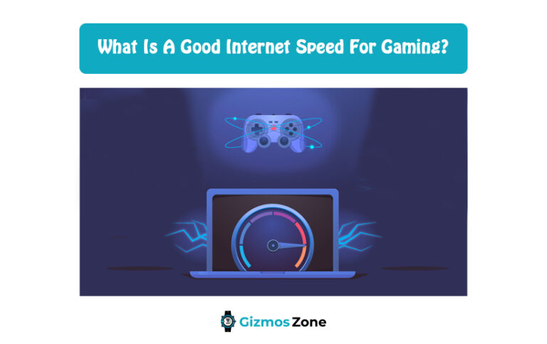 What Is A Good Internet Speed For Gaming? - Gizmos Zone