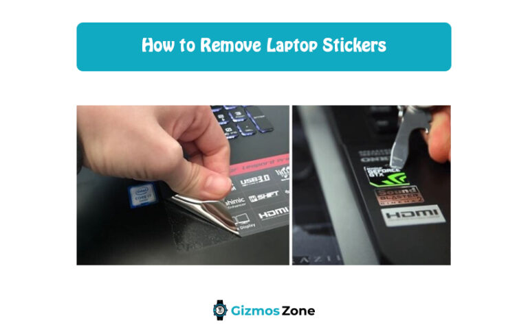 How to Remove Laptop Stickers without Damaging Them? - Gizmos Zone