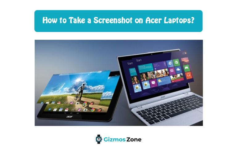 How to Take a Screenshot on Acer Laptops? - [Step by Step Ultimate ...