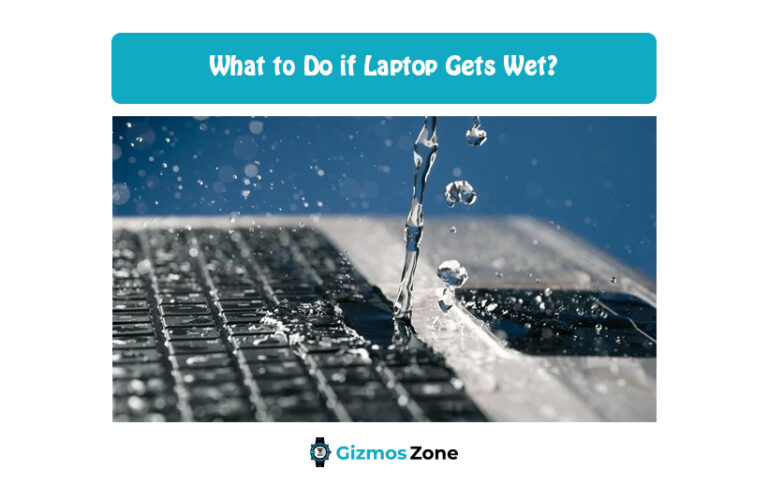 What to Do if Laptop Gets Wet? - Gizmos Zone